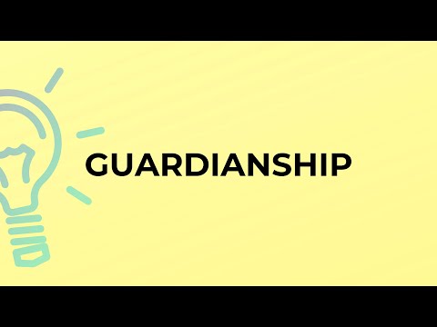 What is the meaning of the word GUARDIANSHIP?
