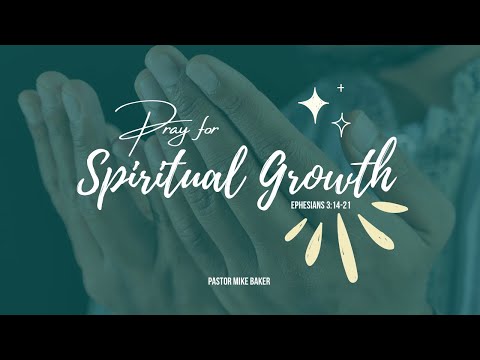 Pray For Spiritual Growth - Ephesians 3:14-21