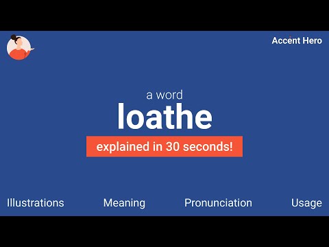 LOATHE - Meaning and Pronunciation