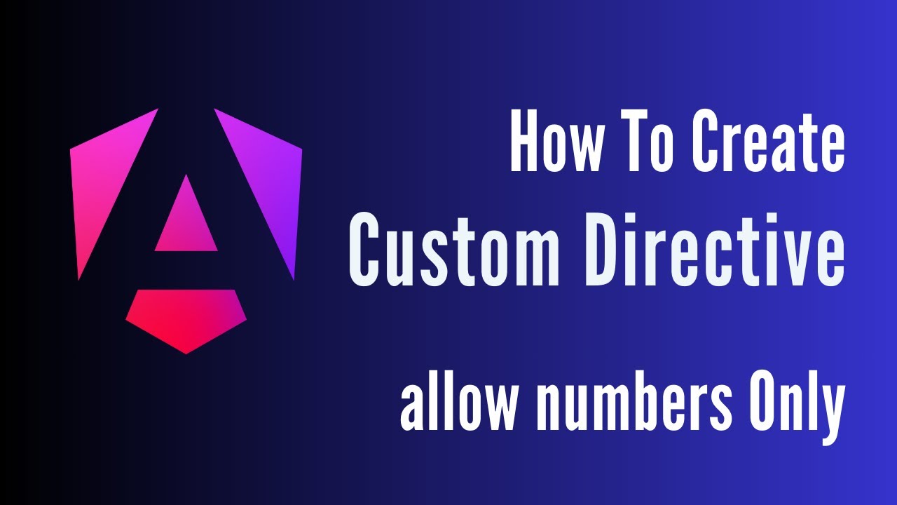 How to Create Custom Directive | Allow Numbers only | Angular 18