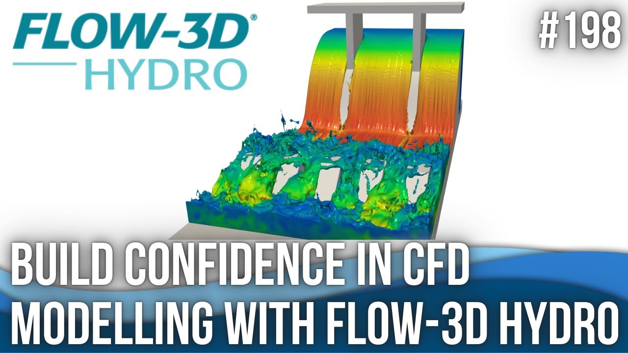 Building Confidence in CFD Modelling with FLOW 3D HYDRO
