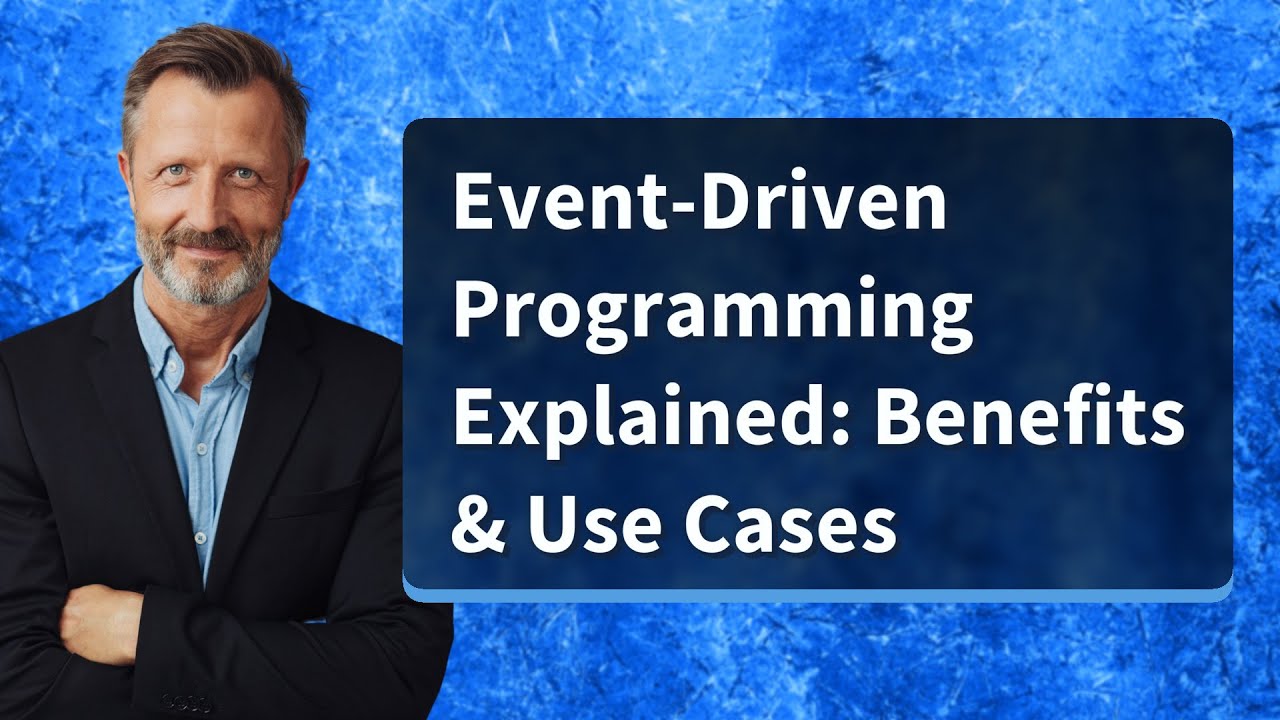 Event-Driven Programming Explained: Benefits & Use Cases