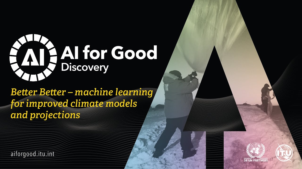 Better Better — machine learning for improved climate models and projections | AI FOR GOOD DISCOVERY