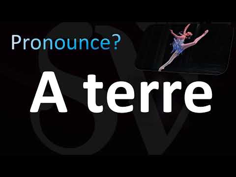 How to Pronounce ''A terre'' (Ballet, French)
