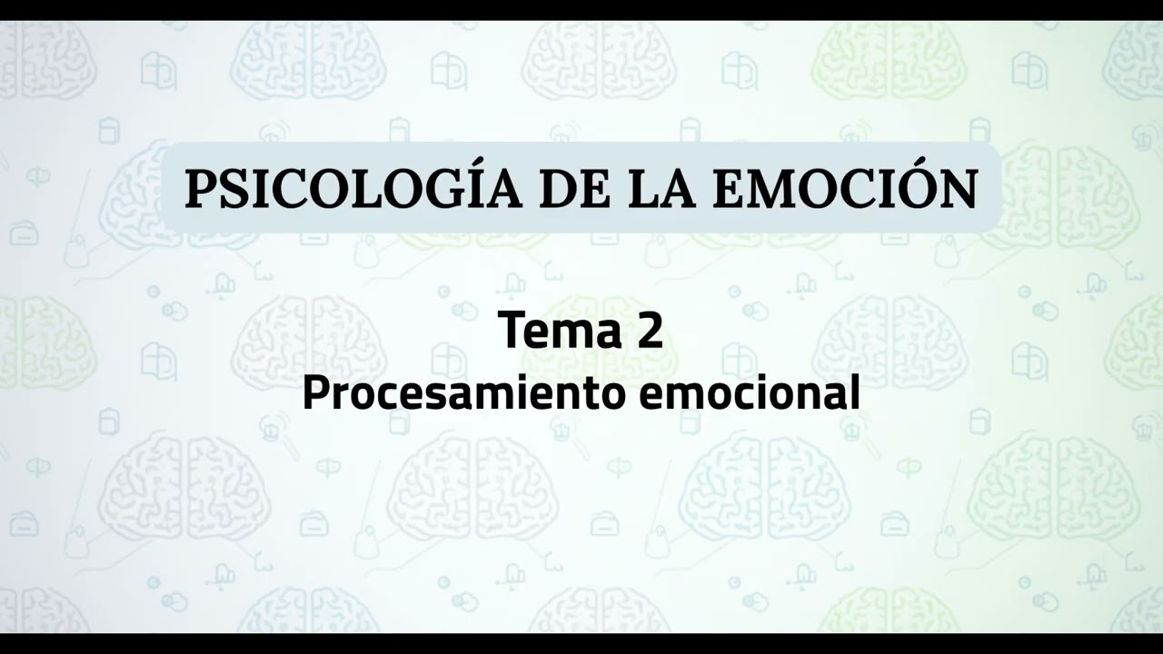 Psychology of Emotion UNED | Topic 2: Emotional Processing