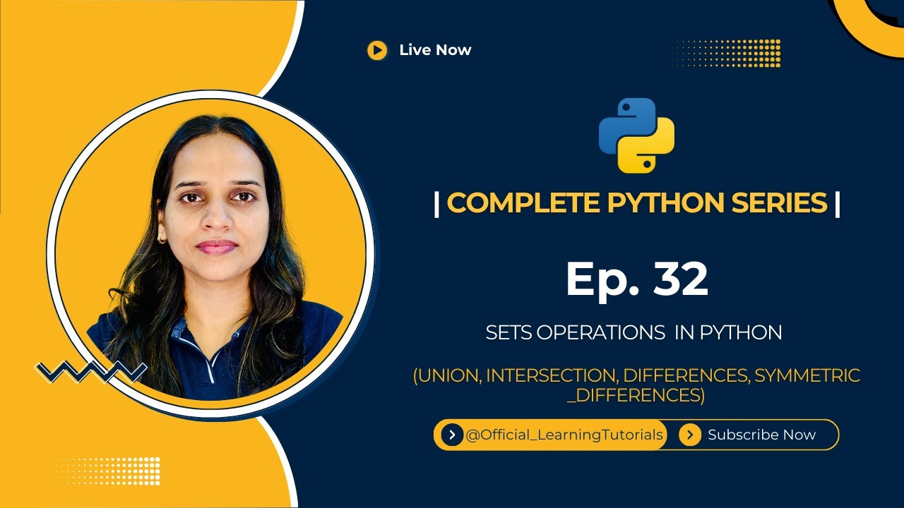 Tutorial  32: Set Operations | Union, Intersection, Differences & Symmetric_difference