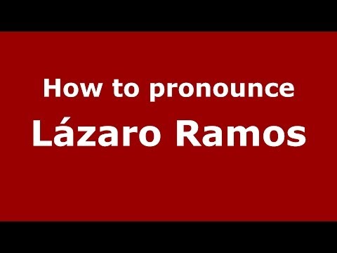 How to pronounce Lázaro Ramos (Brazilian/Portuguese) - PronounceNames.com