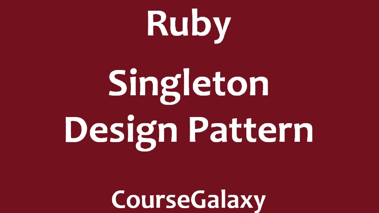 Singleton Design Pattern In Ruby