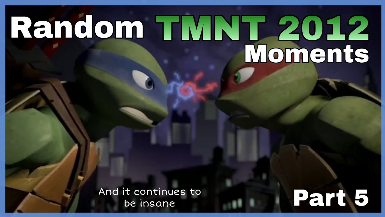 Random TMNT 2012 moments [Part 5]