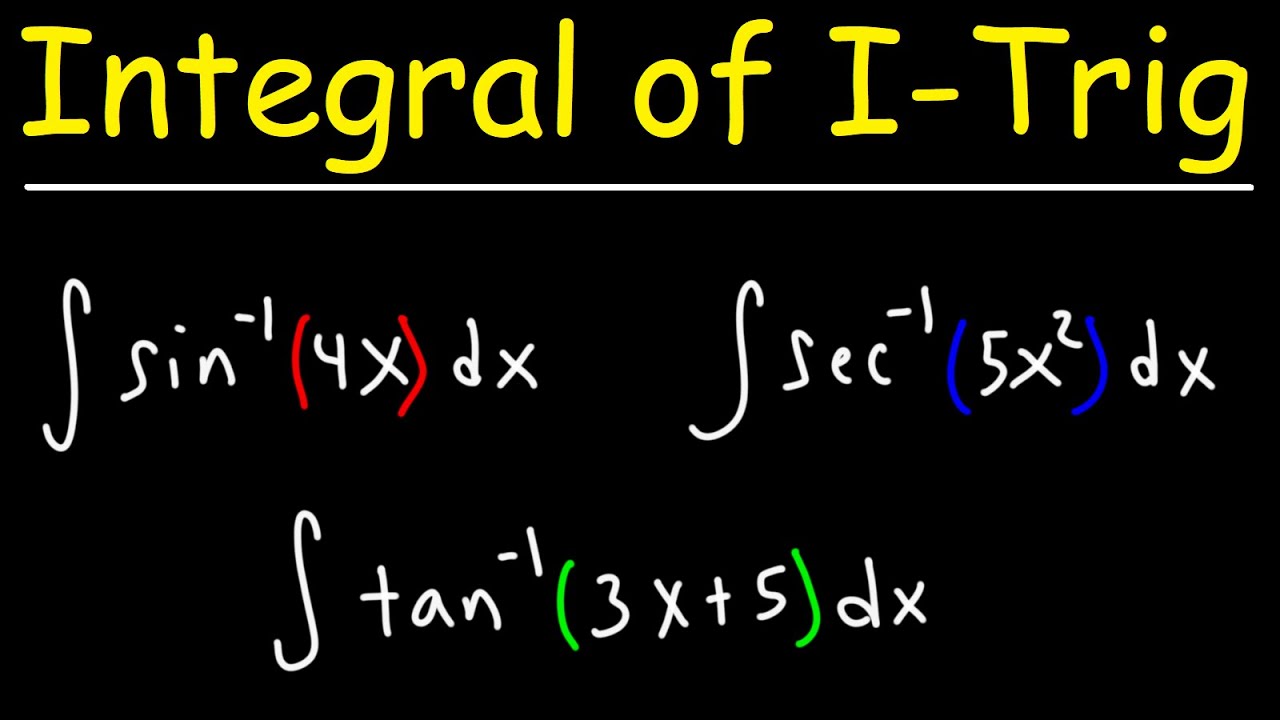 Indefinite Integral of Inverse Trig Functions - Calculus