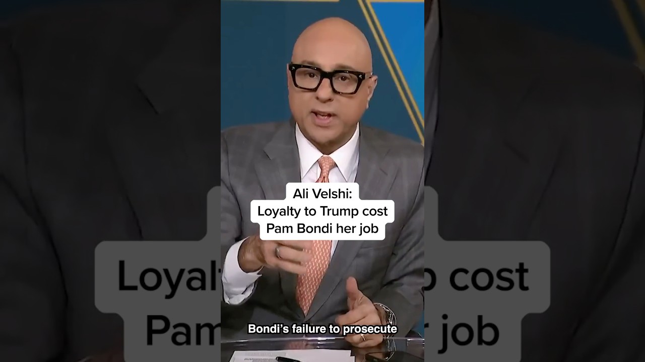 Ali Velshi: Loyalty to Trump cost Pam Bondi her job