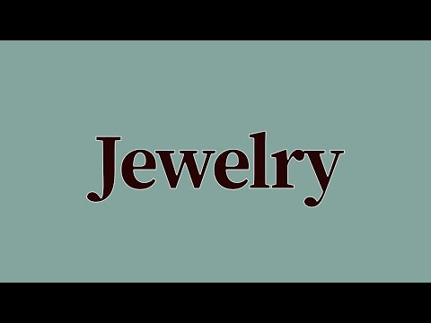 Jewelry Meaning and Pronunciation