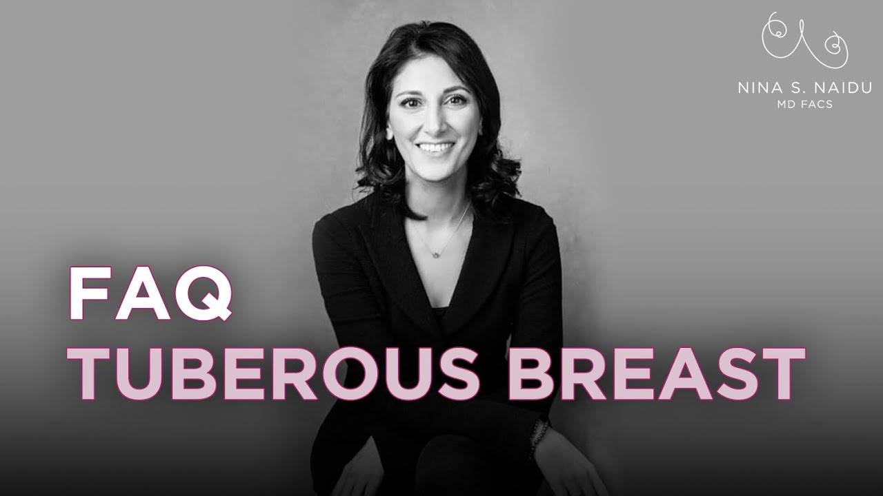 Tuberous Breast Deformity - Frequently Asked Questions - Nina S. Naidu, MD FACS - NYC