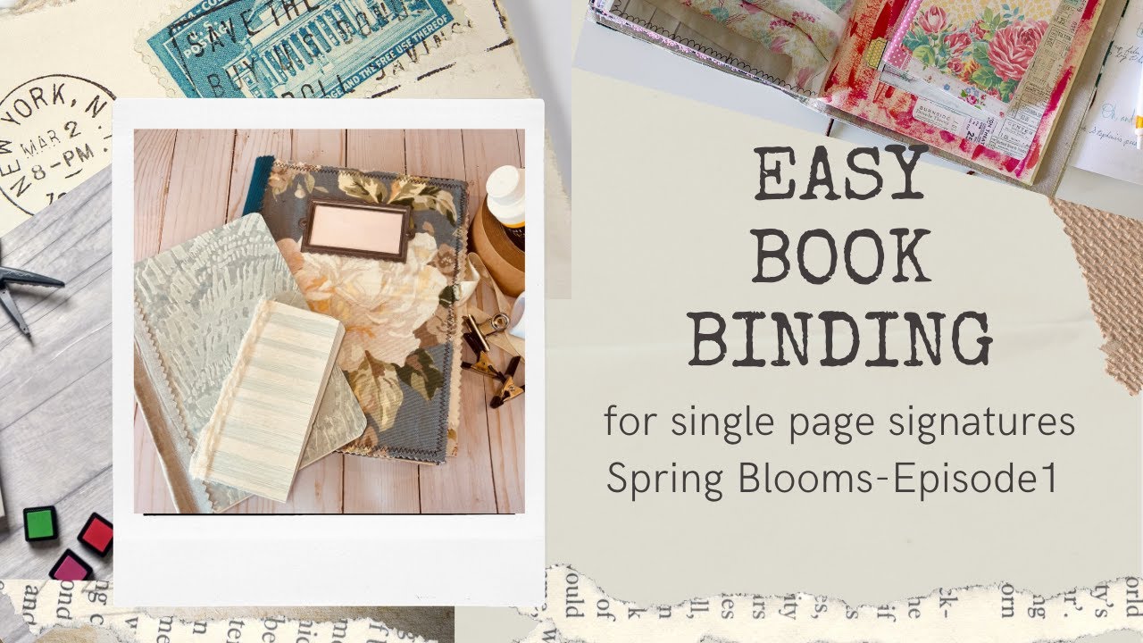 Ep1 Easy Beginner Book binding Techniques for single pages! -Spring Blooms