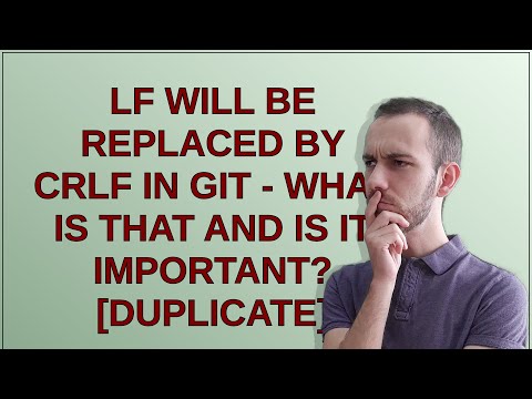 LF will be replaced by CRLF in git - What is that and is it important?