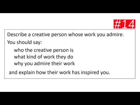 IELTS Speaking Part 2: Describe a Creative Person Whose Work You Admire