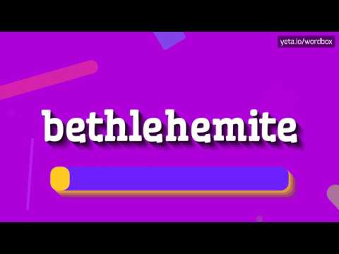 BETHLEHEMITE - HOW TO PRONOUNCE IT!?