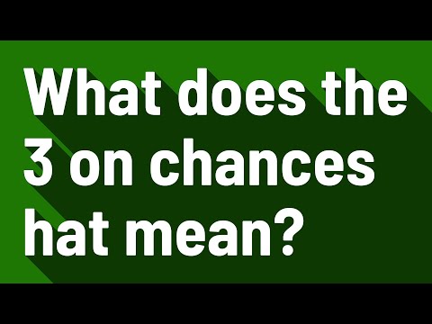 What does the 3 on chances hat mean?