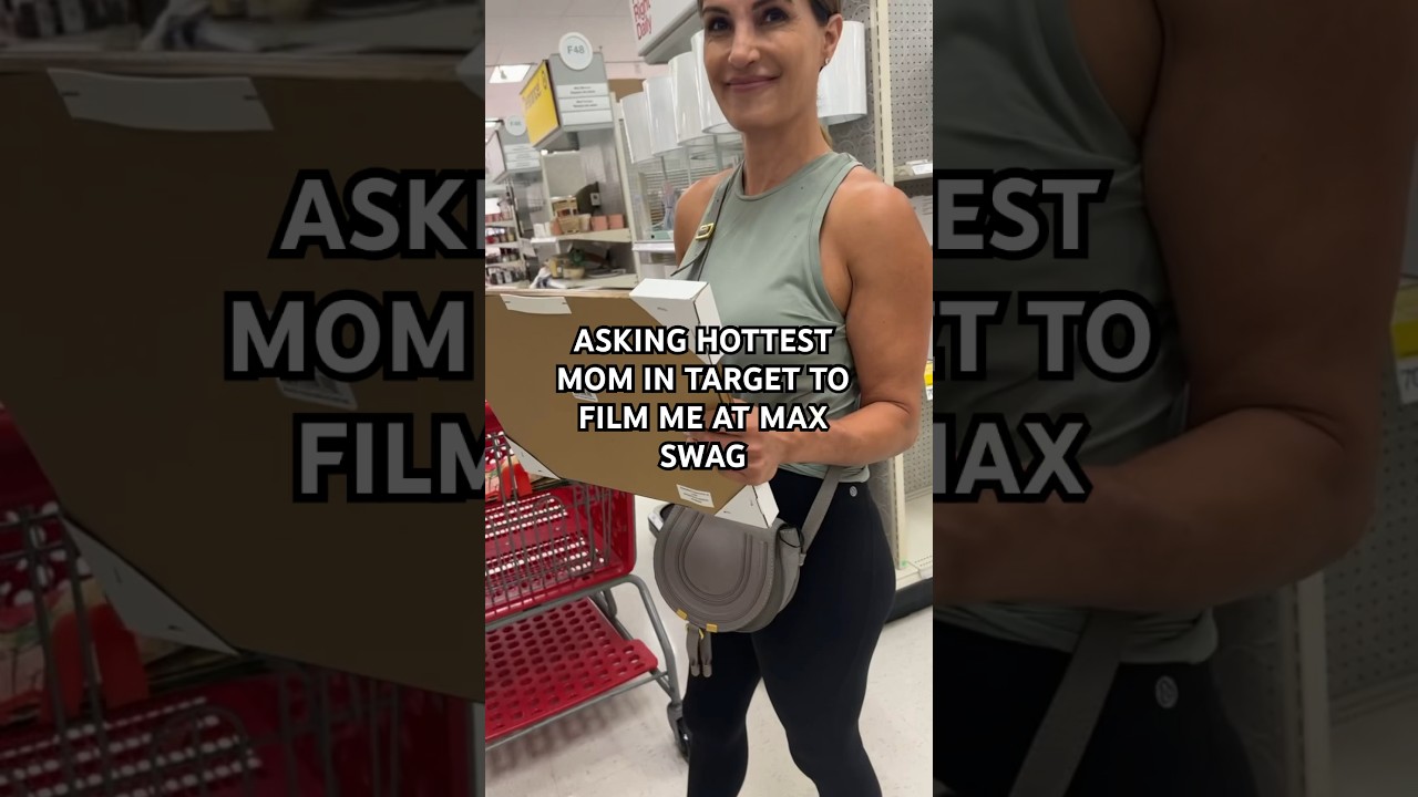 ASKING HOTTEST MOM IN TARGET TO FILM ME AT MAX SWAG
