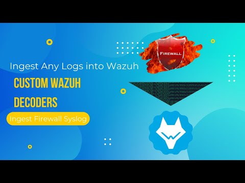 Wazuh Custom Decoders - Ingest Any Log Into Wazuh By Building Your Own Decoders!