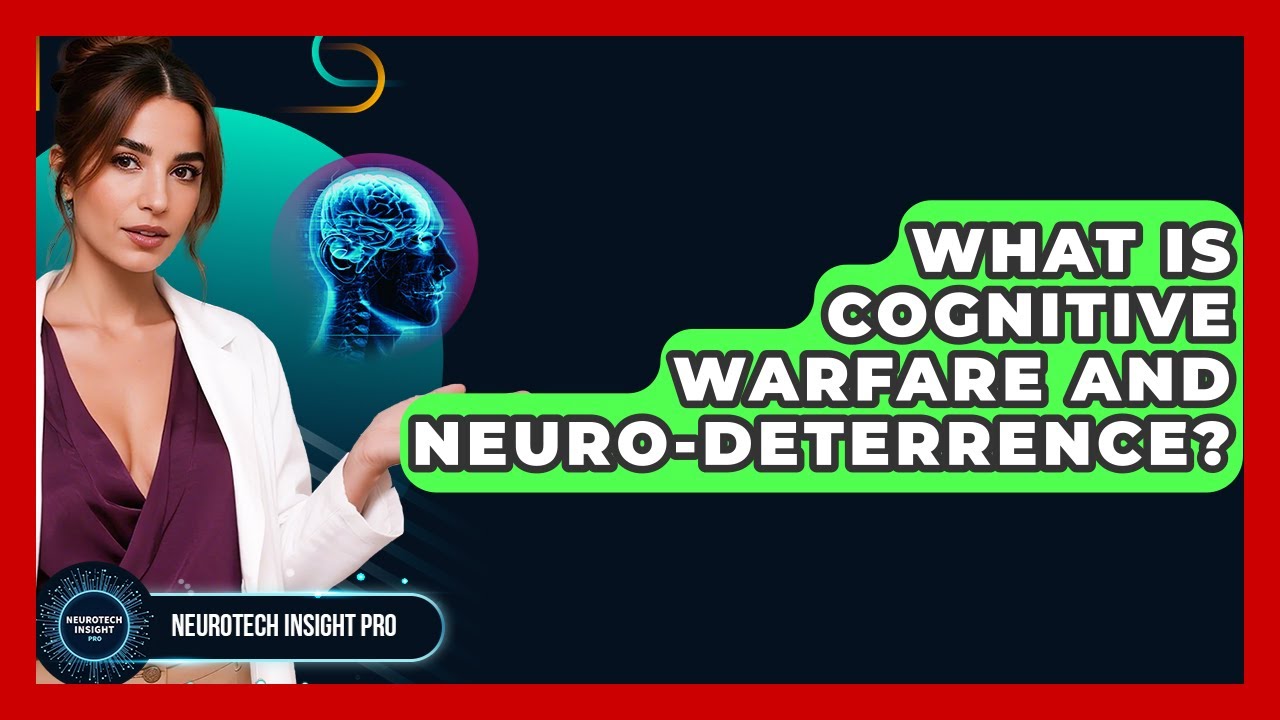 What Is Cognitive Warfare And Neuro-deterrence? - Neurotech Insight Pro