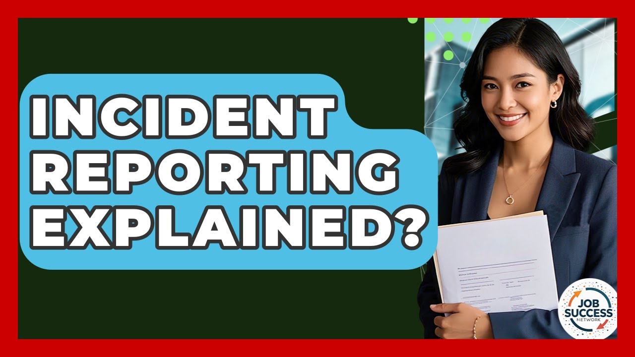Incident Reporting Explained? - Job Success Network