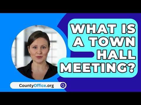 What Is A Town Hall Meeting? - CountyOffice.org