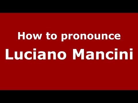 How to pronounce Luciano Mancini (Italian/Italy) - PronounceNames.com