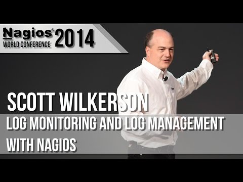 Scott Wilkerson: Log Monitoring and Log Management with Nagios - Nagios Con 2014
