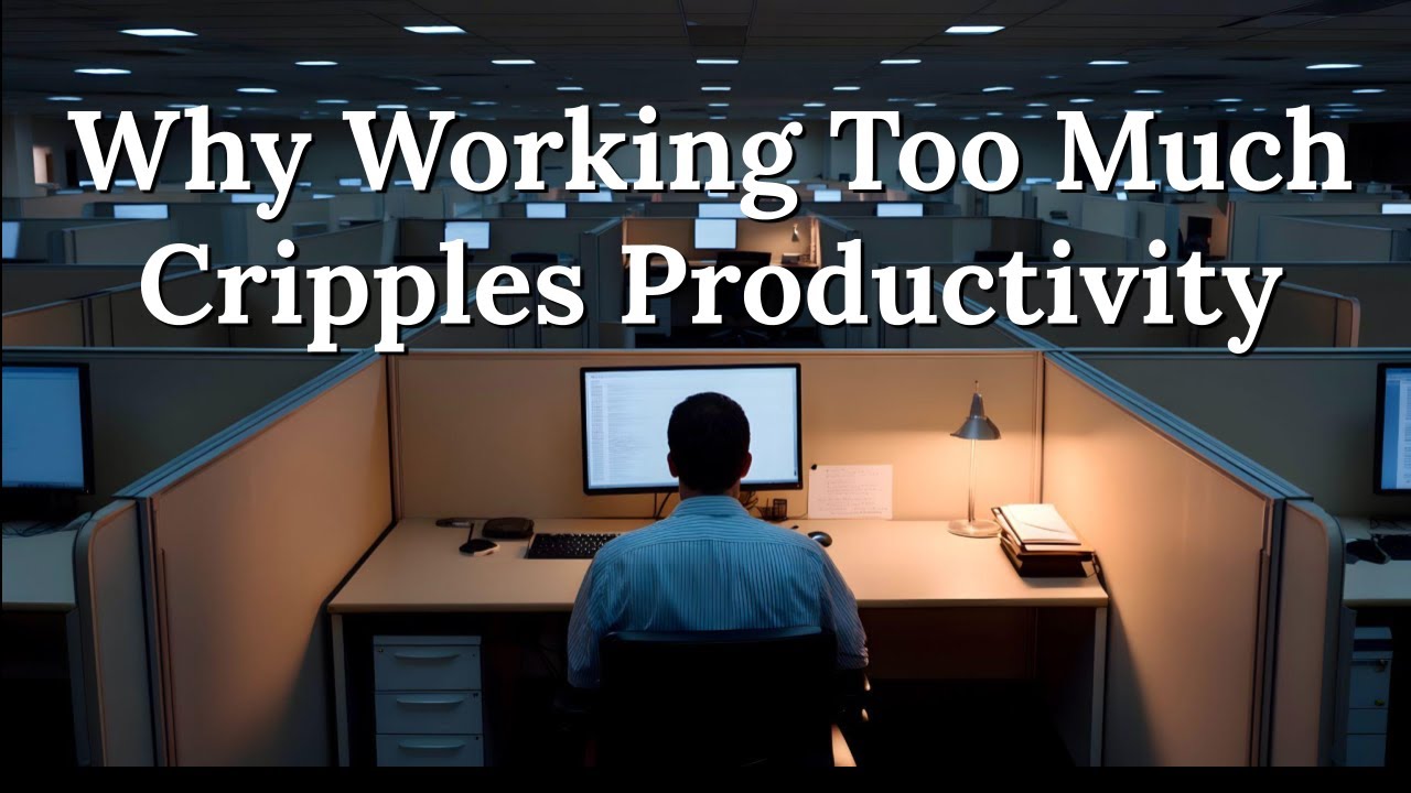 Work Less, Achieve More - Why Working Too Much Cripples Productivity