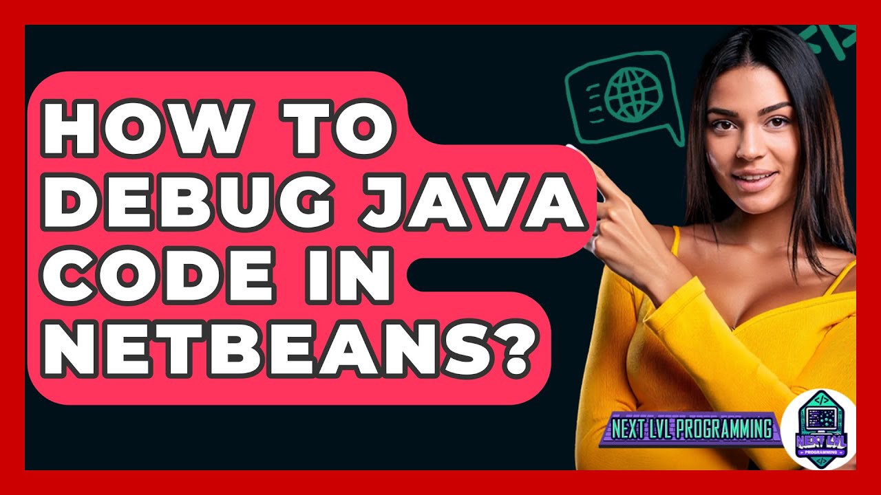 How To Debug Java Code In NetBeans? - Next LVL Programming