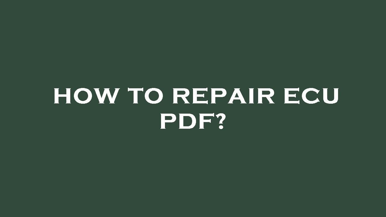 How to repair ecu pdf?