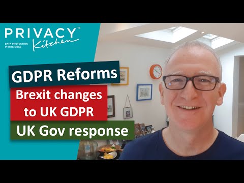 GDPR Reforms! Brexit changes to UK GDPR – UK Gov Response