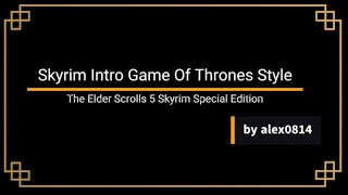 Skyrim Intro Game Of Thrones Style at Skyrim Special Edition Nexus ...