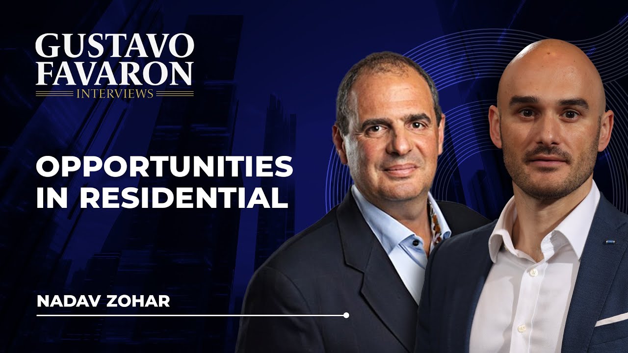 Gustavo Favaron Interviews: Nadav Zohar - “Regulators are always the issue in residential” | EN 🌐