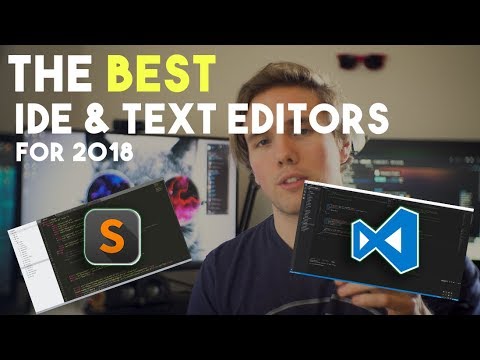 IDE VS TEXT EDITORS - THE BEST EDITORS FOR 2018!