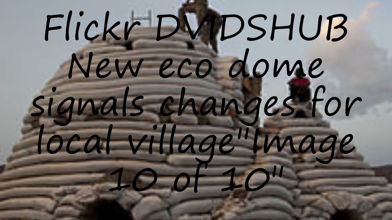 How to pronounce Flickr  DVIDSHUB  New eco dome signals changes for local village