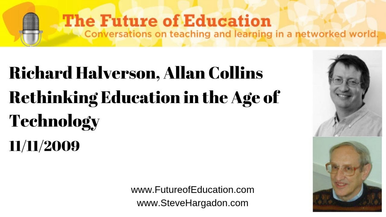 Richard Halverson, Allan Collins: Rethinking Education in the Age of Technology