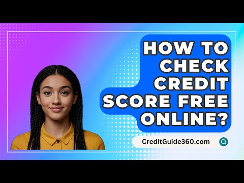 How To Check Credit Score Free Online? - CreditGuide360.com