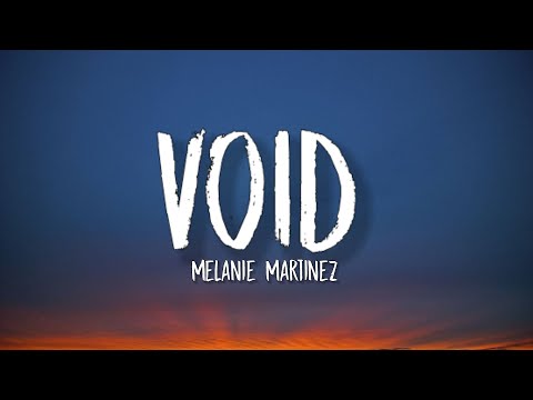 Melanie Martinez - VOID (Lyrics) | Pipe down with the noise i cannot bear my sorrow