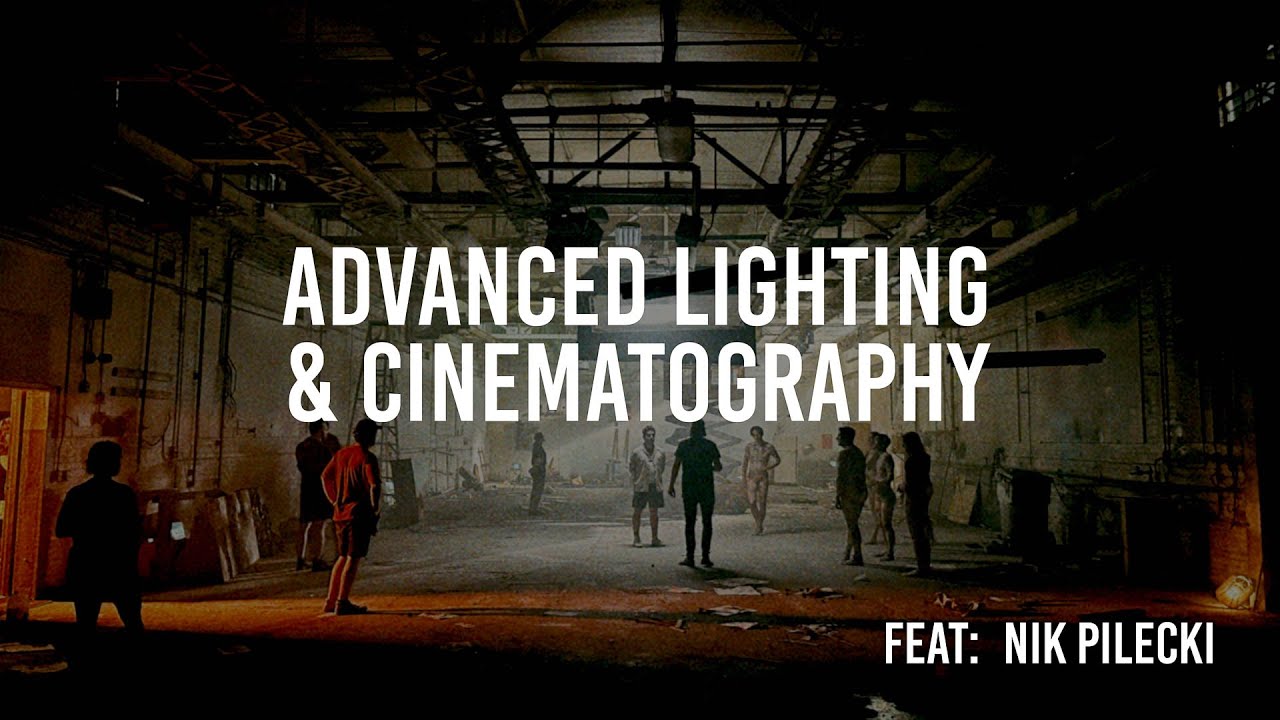 Beyond the Basics: Advanced Lighting & Cinematography