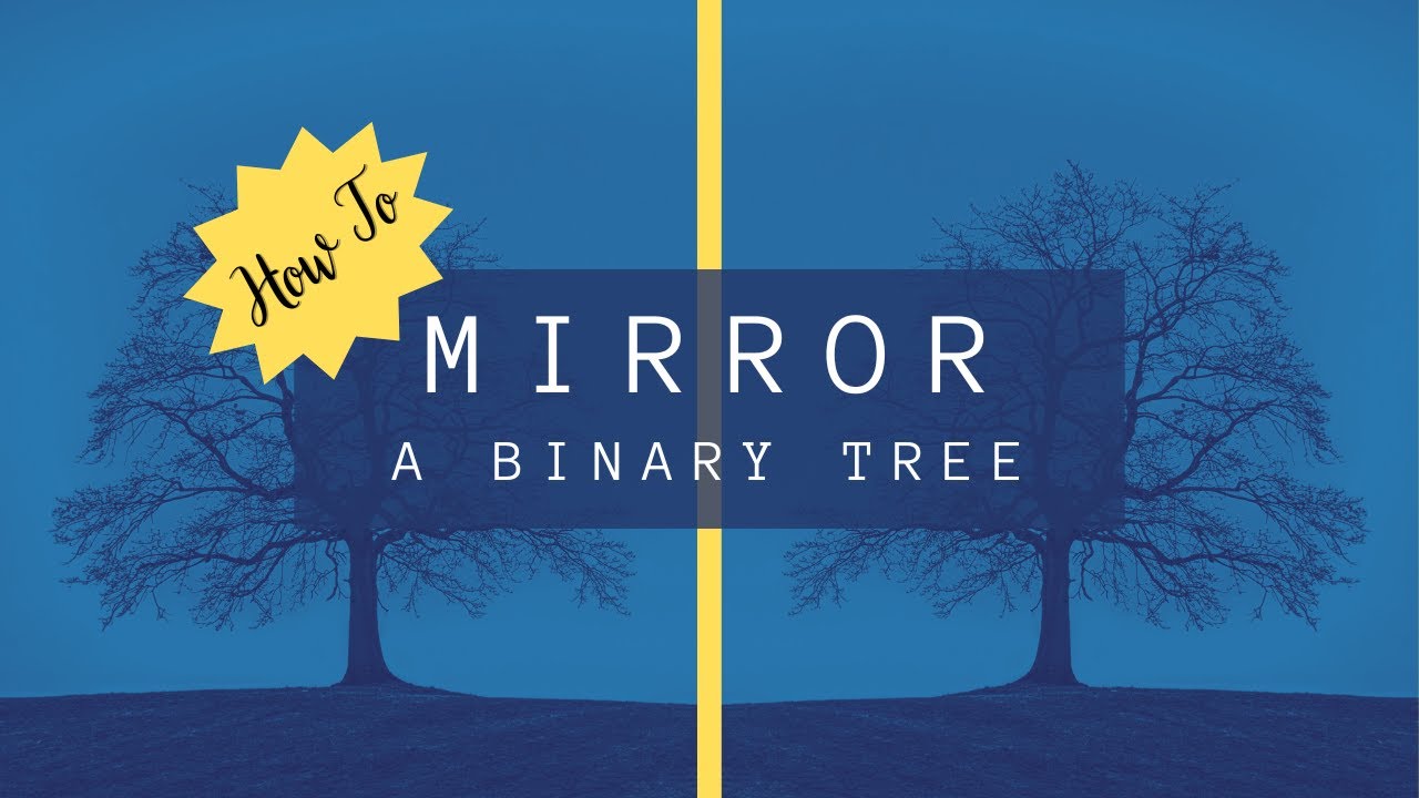Data Structures & Algorithms - How To Mirror A Binary Tree