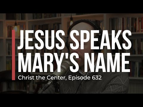 Jesus Speaks Mary's Name