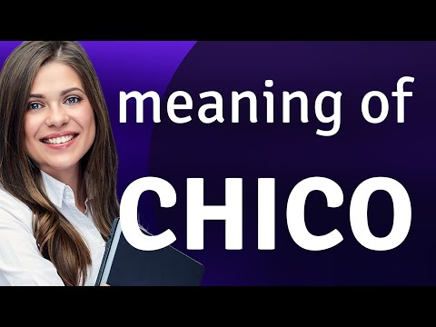 Chico — what is CHICO meaning
