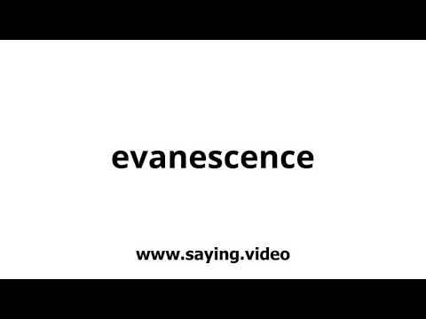How to say evanescence in English