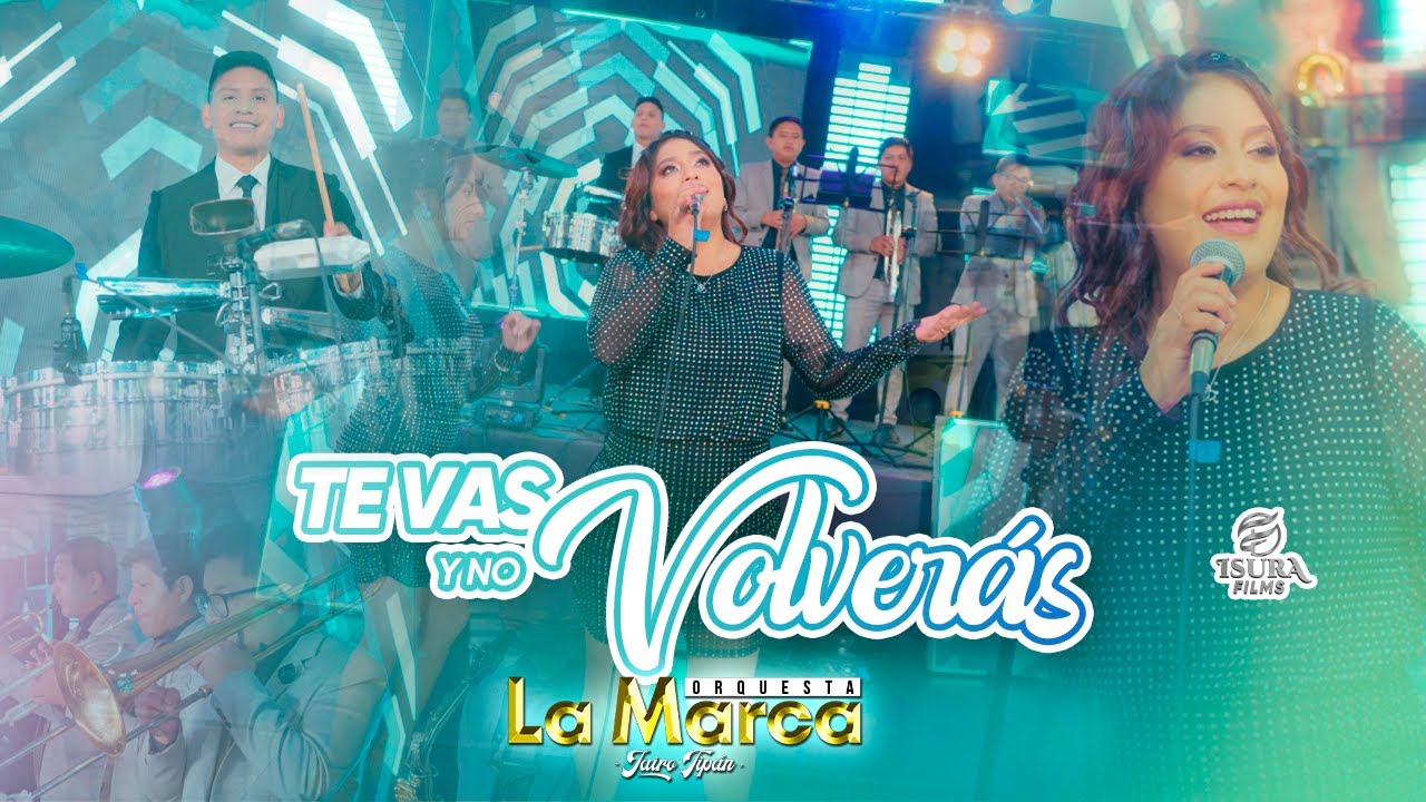 TE VAS Y NO VOLVERÁS by La Marca Orquesta from Ecuador | Popnable
