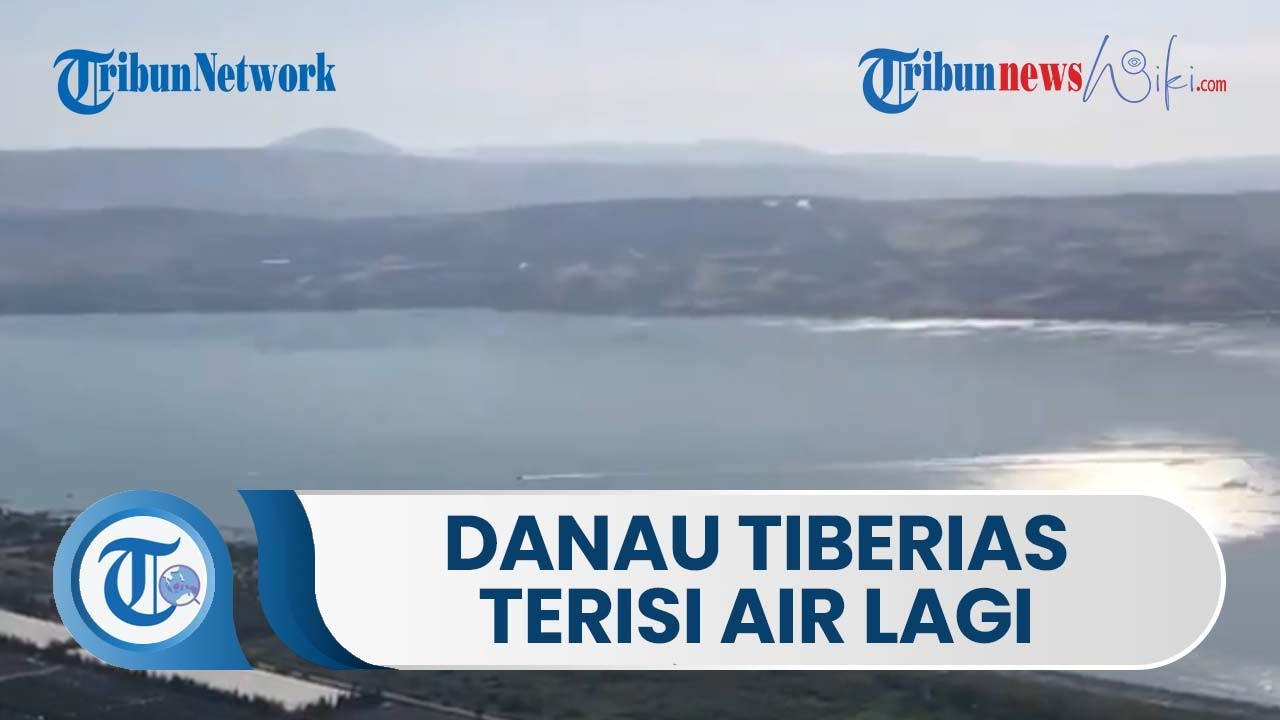 Danau Tiberias Terisi Air setelah Beberapa Tahun Silam Kekeringan ...