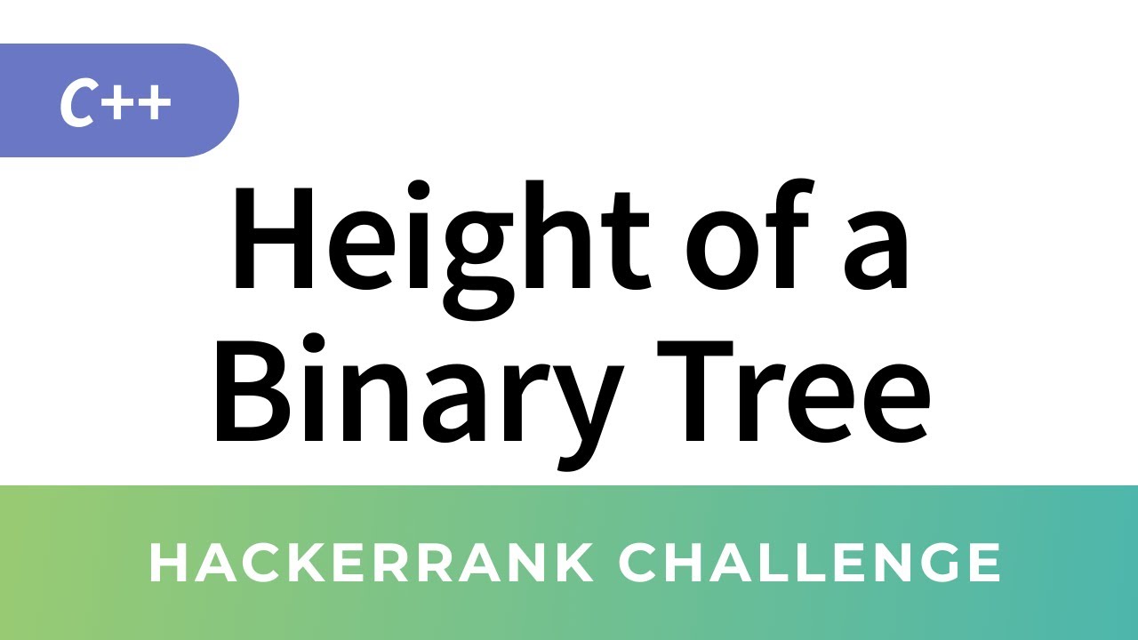 Height of a Binary Tree - HackerRank Data Structures Solutions in C/C++