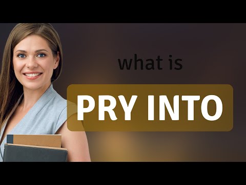 Demystifying "Pry Into": Dive Deep into its Meaning!