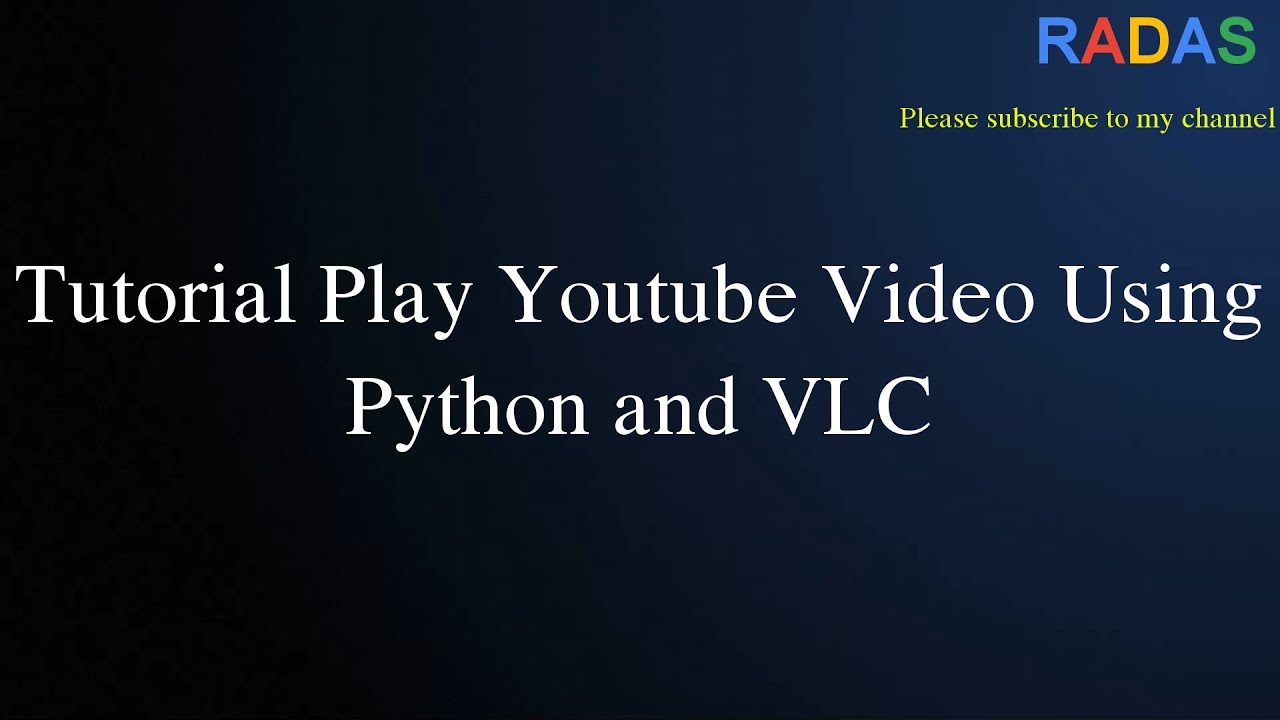 Tutorial Play Youtube Video Using Python and VLC